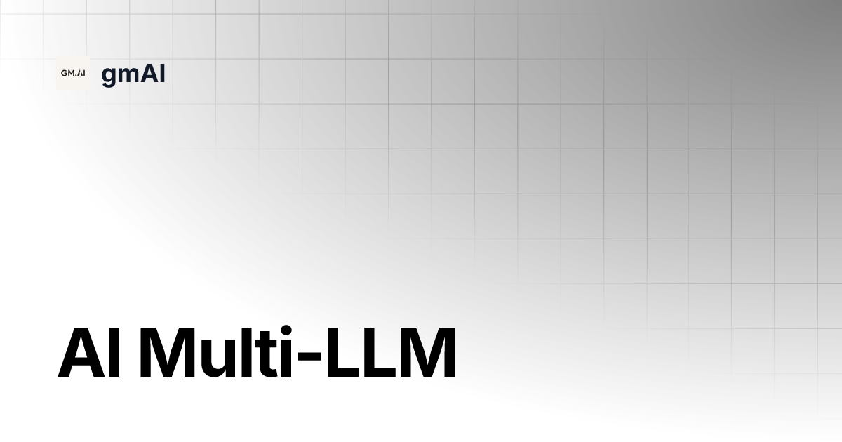 AI Multi-LLM | gmAI